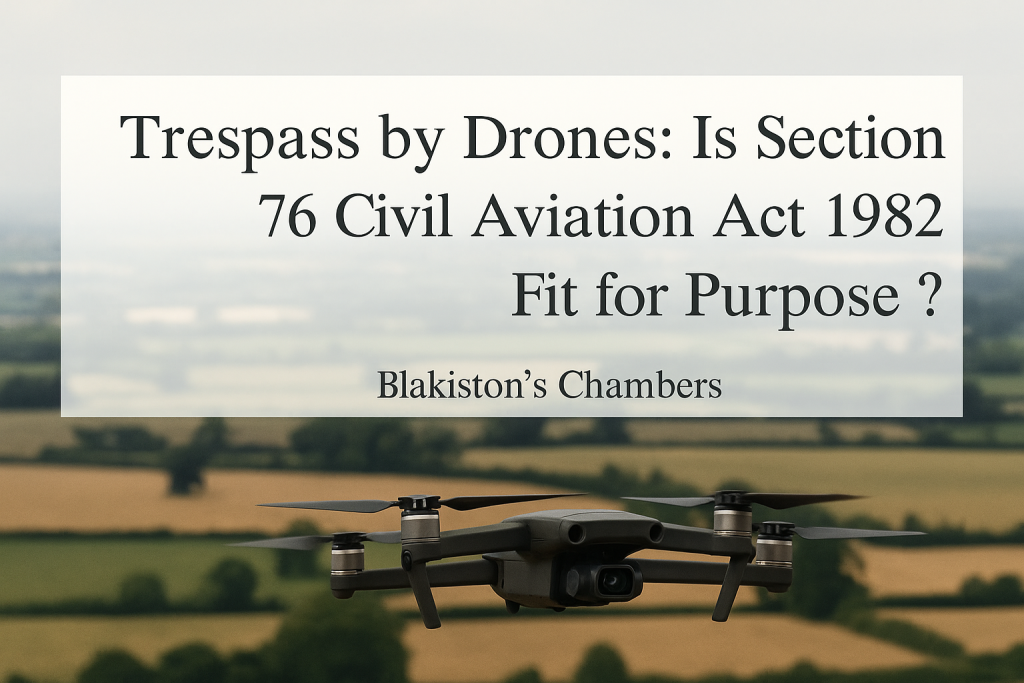 Trespass by Drones in UK Law – Section 76 Civil Aviation Act